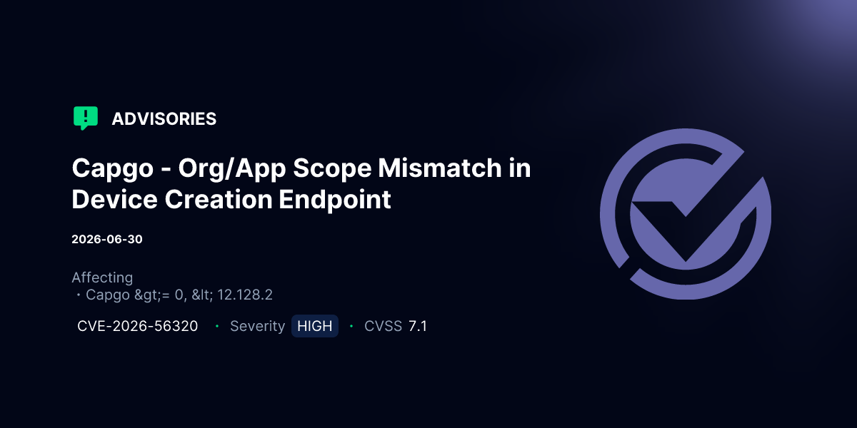 Capgo - Org/App Scope Mismatch in Device Creation Endpoint | Advisories ...