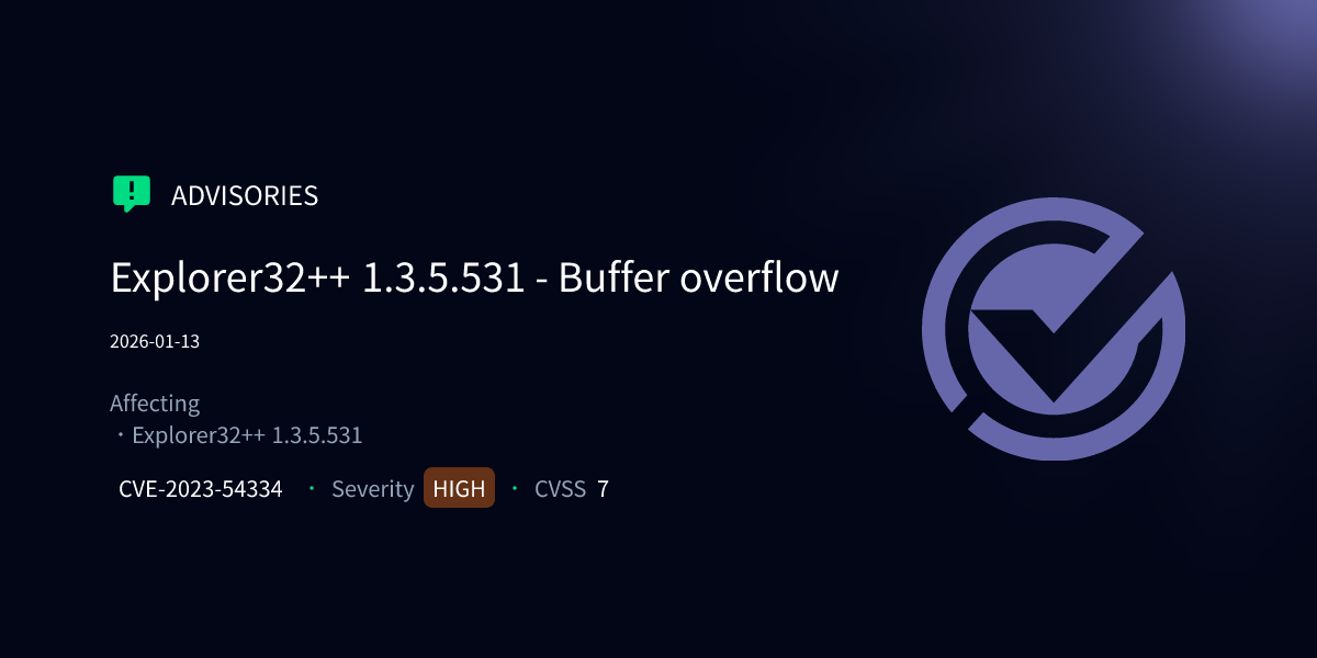 Explorer32++ 1.3.5.531 - Buffer overflow | Advisories | VulnCheck
