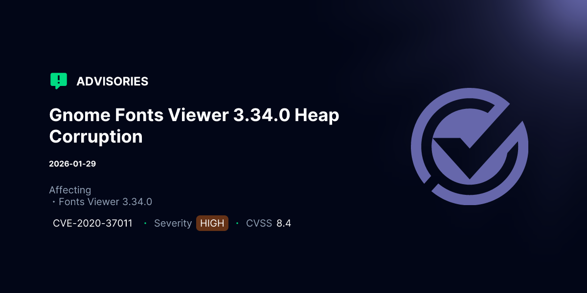 Gnome Fonts Viewer 3.34.0 Heap Corruption | Advisories | VulnCheck