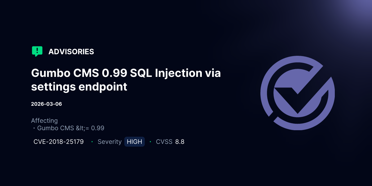 Gumbo CMS 0.99 SQL Injection via settings endpoint | Advisories | VulnCheck
