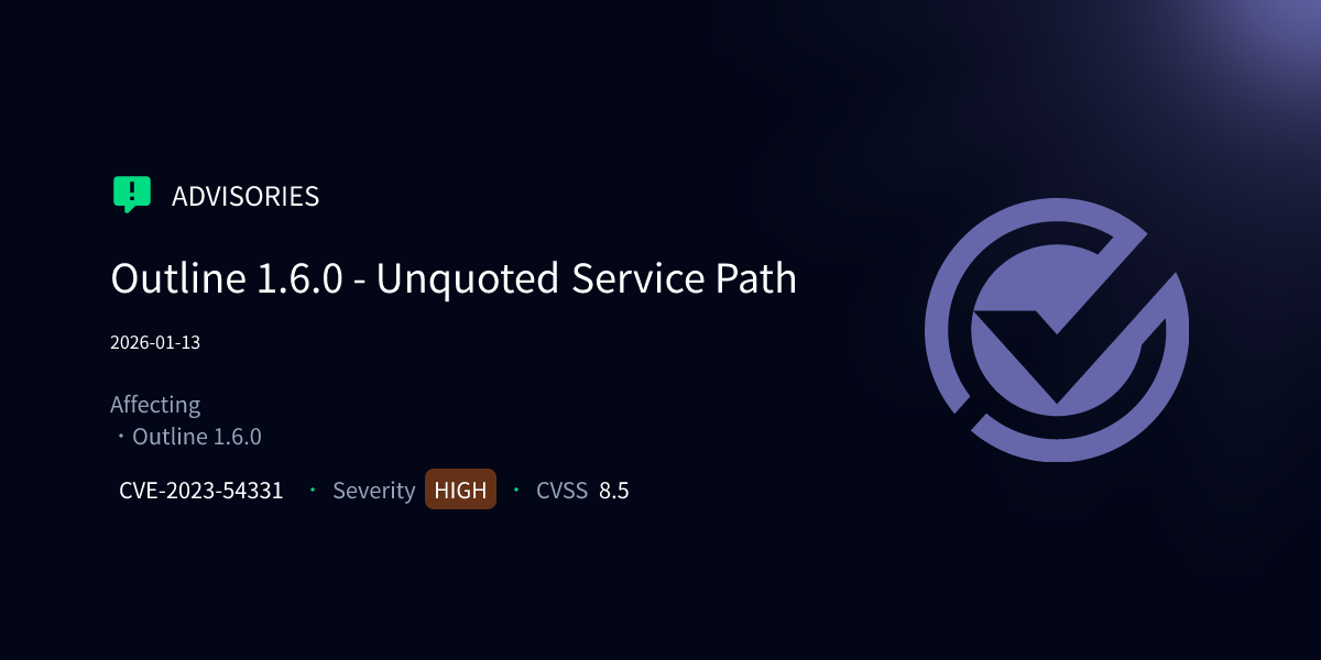 Outline 1.6.0 - Unquoted Service Path | Advisories | VulnCheck