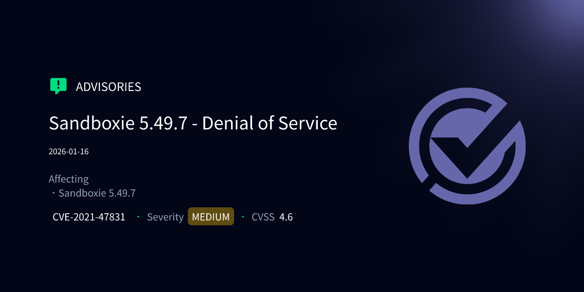 Sandboxie 5.49.7 - Denial of Service | Advisories | VulnCheck