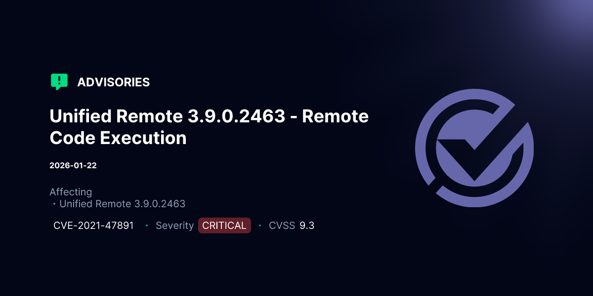 Unified Remote 3.9.0.2463 - Remote Code Execution | Advisories | VulnCheck