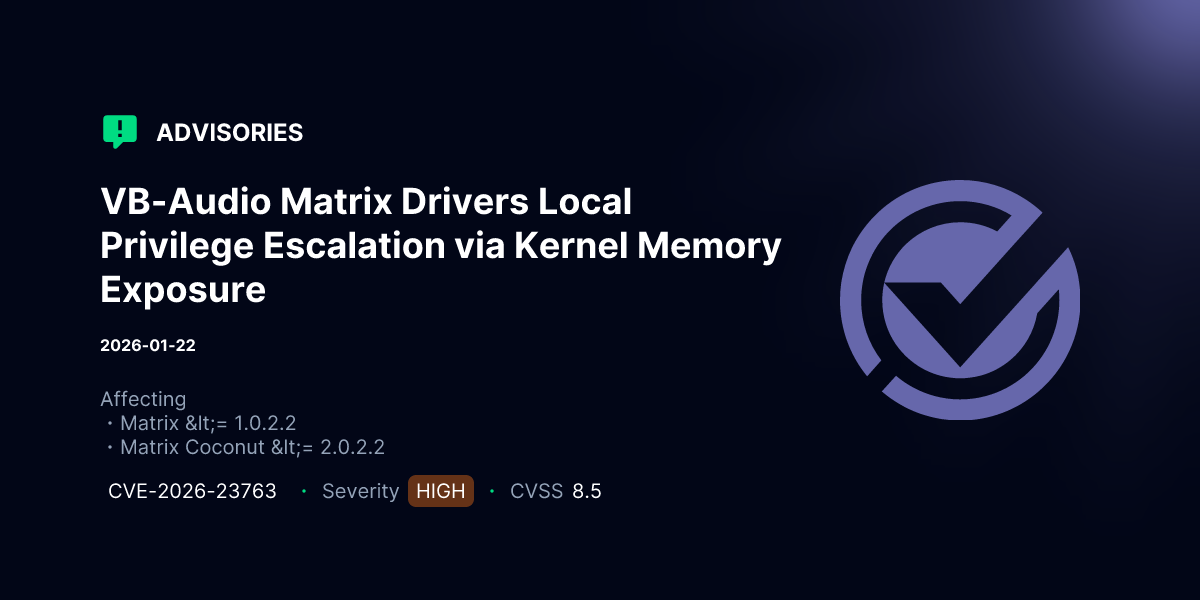 VB-Audio Matrix Drivers Local Privilege Escalation via Kernel Memory ...