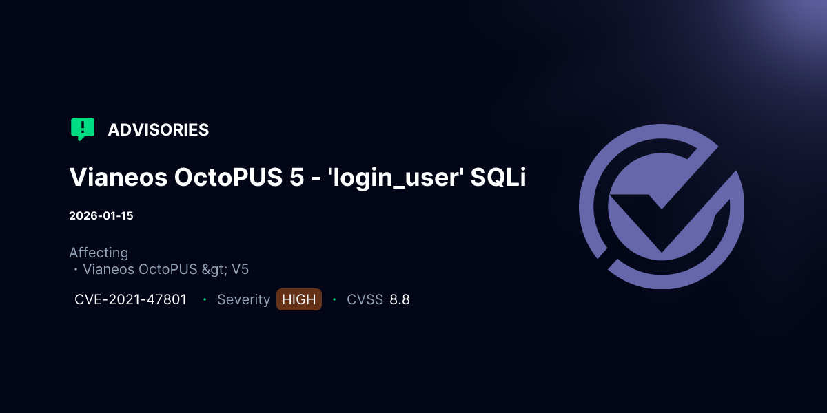 Vianeos OctoPUS 5 - 'login_user' SQLi | Advisories | VulnCheck