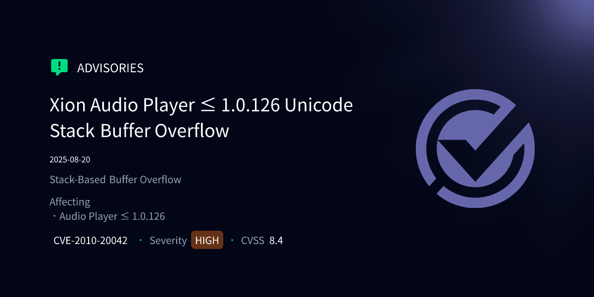Xion Audio Player ≤ 1.0.126 Unicode Stack Buffer Overflow | Advisories | VulnCheck