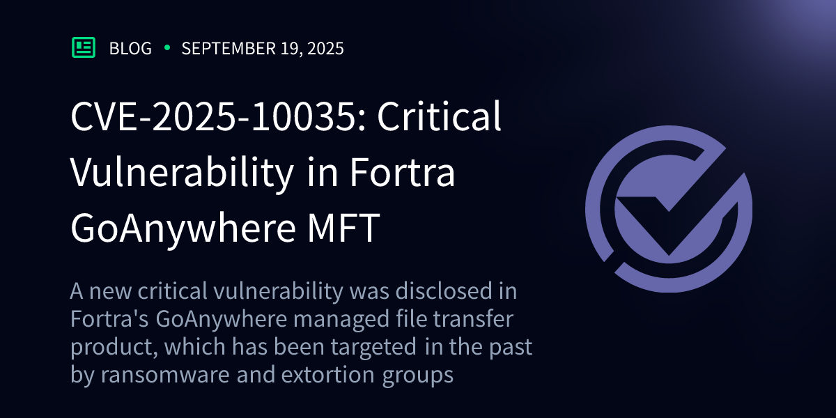 CVE-2025-10035: Critical Vulnerability in Fortra GoAnywhere MFT | Blog | VulnCheck