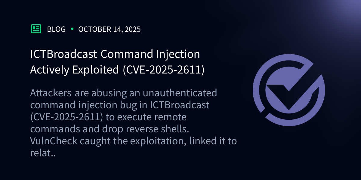 ICTBroadcast Command Injection Actively Exploited (CVE-2025-2611 ...
