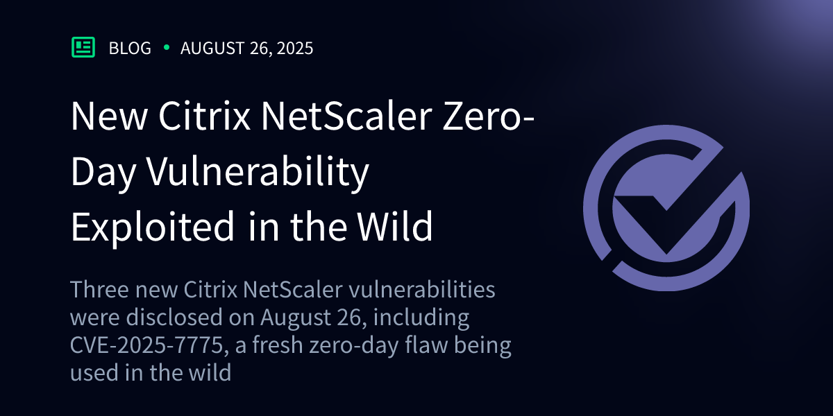 New Citrix NetScaler Zero-Day Vulnerability Exploited in the Wild | Blog | VulnCheck