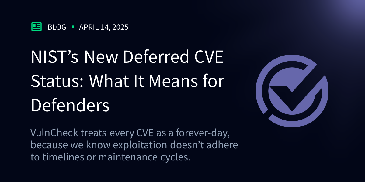 NIST’s New Deferred CVE Status: What It Means for Defenders | Blog ...
